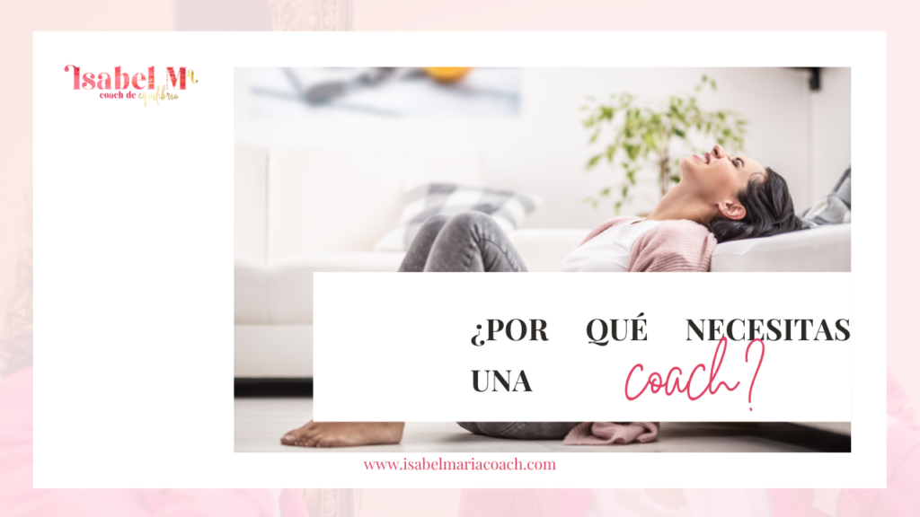 ¿Por qué necesitas un coach? - Isabel Maria Coach